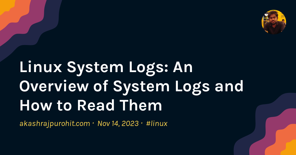 Linux System Logs: An Overview of System Logs and How to Read Them ... Linux System Logs: An Overview of System Logs and How to Read Them ...
